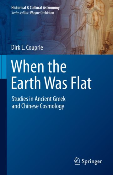 When the Earth Was Flat_ Studies in Ancient Greek and Chinese Cosmology ...